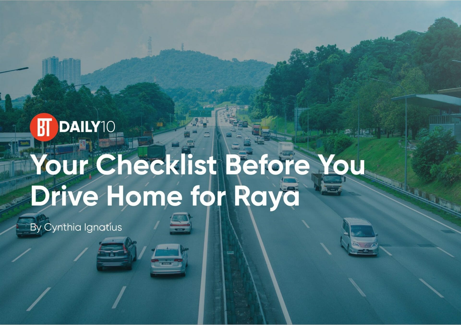 Your Checklist Before You Drive Home For Raya! - BusinessToday